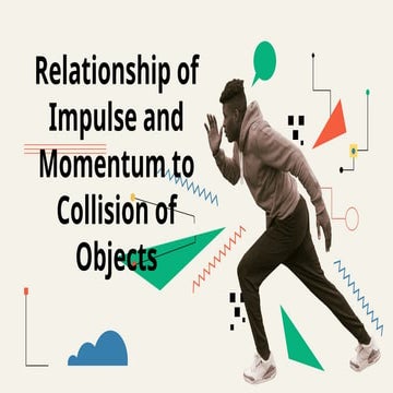L8- Relationship of Impulse and Momentum to Collision of Objects.pptx