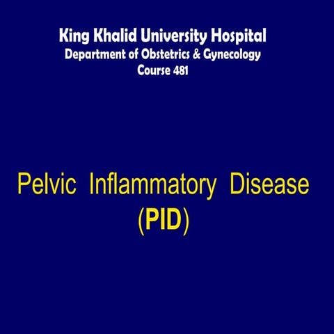 Pelvic Inflammatory Disease (PID) is infection or inflammation in upper ...