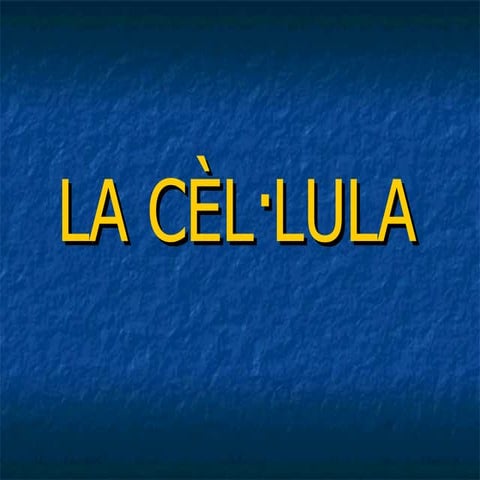 LA CÈL·LULA | PPT