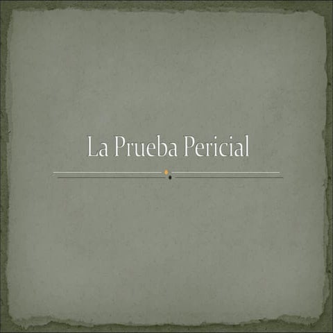 La Prueba Pericial | PPT