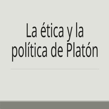La ética y la política de Platón en filosofía | PPTX