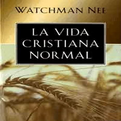 La Vida Cristiana Normal - watchman nee | PDF