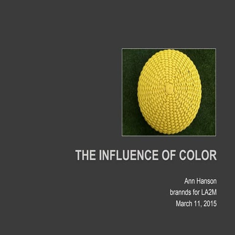 The Influence of Color: Using Color to Inspire Consumers - Ann Hanson ...