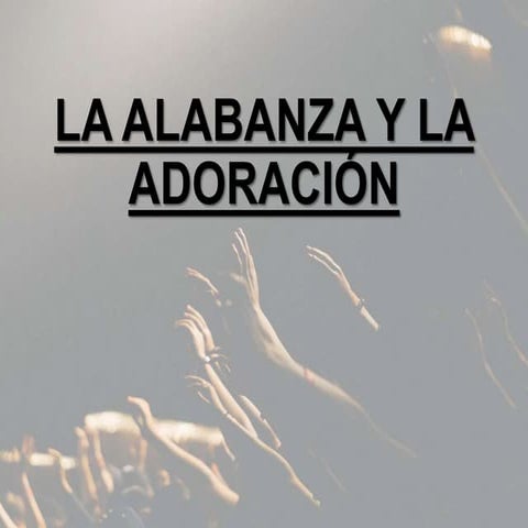 La alabanza y la adoracion | PPTX
