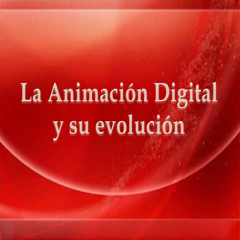 La animación digital y su evolución | PPTX