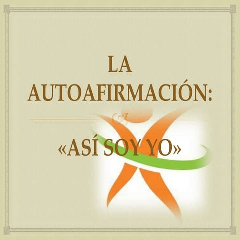 LA AUTOAFIRMACIÓN por Anick Kesley Ramírez Vela | PPTX