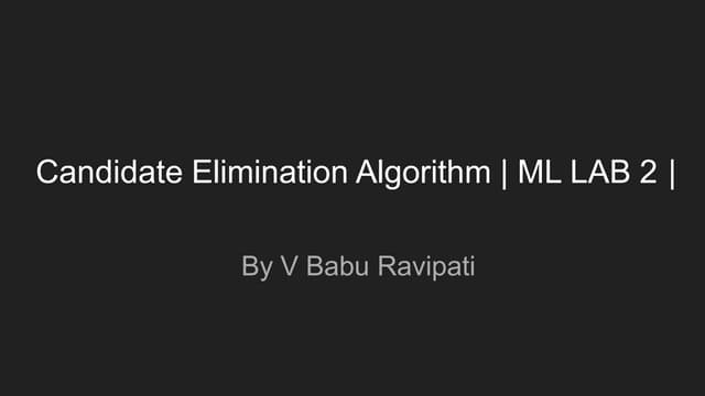 Candidate elimination algorithm in ML Lab | PPTX | Computing ... Candidate elimination algorithm in ML Lab | PPTX | Computing ...