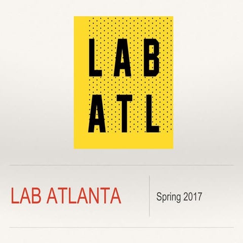 Lab Atlanta Spring 2017 Review | PPT