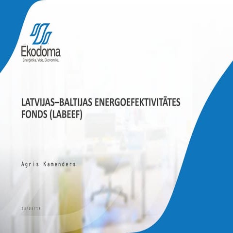 Latvijas–Baltijas Energoefektivitātes fonda (LABEEF) četras garantijas ...