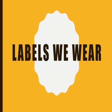 Labels we wear | PPTX