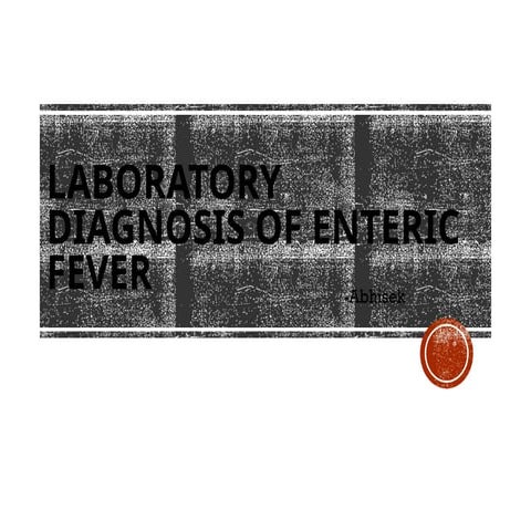 Laboratory_Diagnosis_of_Enteric_Fever_Detailed[1].pptx