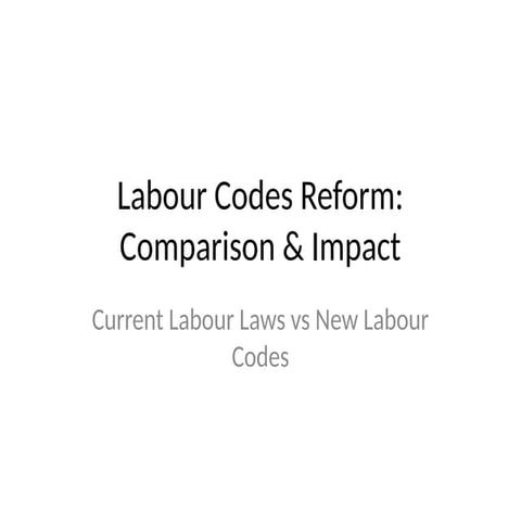 IMPACT ON LABOUR CODES AND ITS OVERALL EFFECT | PPTX