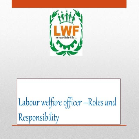 Labour welfare officer roles & responsibility | PPTX