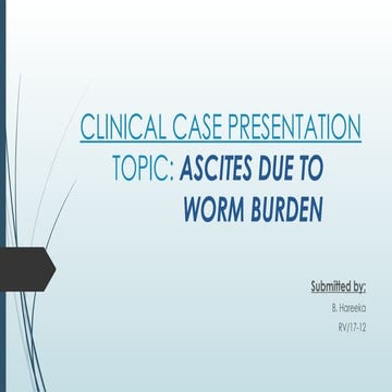 CLINICAL CASE PRESENTATION TOPIC: ASCITES DUE TO WORM BURDEN | PPT
