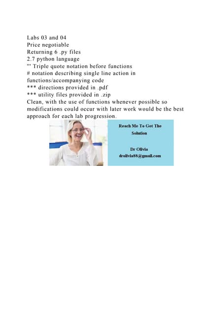 Labs 03 and 04Price negotiableReturning 6 .py files2.7 python .docx Labs 03 and 04Price negotiableReturning 6 .py files2.7 python .docx