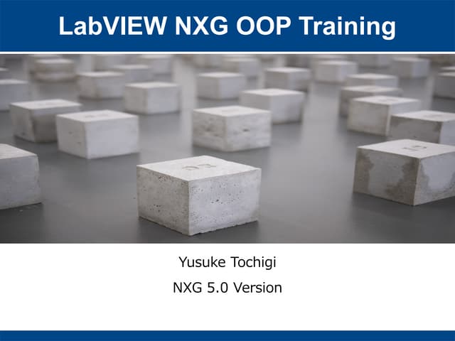 LabVIEW NXG OOP Training | PPT LabVIEW NXG OOP Training | PPT