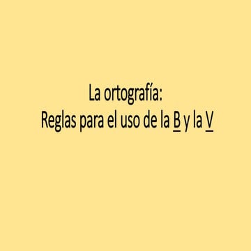 Reglas ortográficos sobre el uso de la B, V y H.pptx
