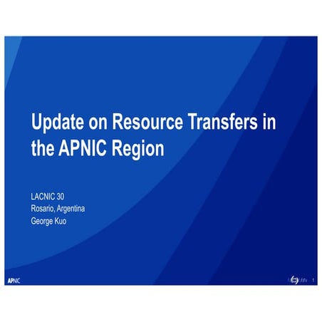 LACNIC 30/LACNOG 2018: Update on resource transfers in the APNIC region ...