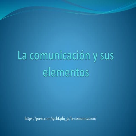 La comunicación y sus elementos | PPTX