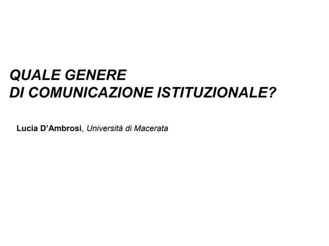 Quale genere di comunicazione istituzionale? - Lucia D'Ambrosi | PPT Quale genere di comunicazione istituzionale? - Lucia D'Ambrosi | PPT