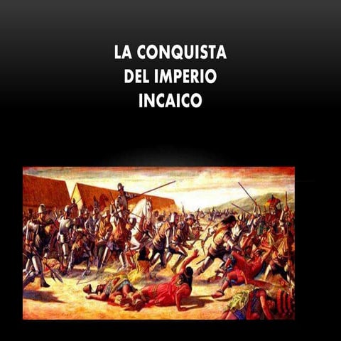 LA_CONQUISTA_DEL_IMPERIO_INCAICO_1.pptx