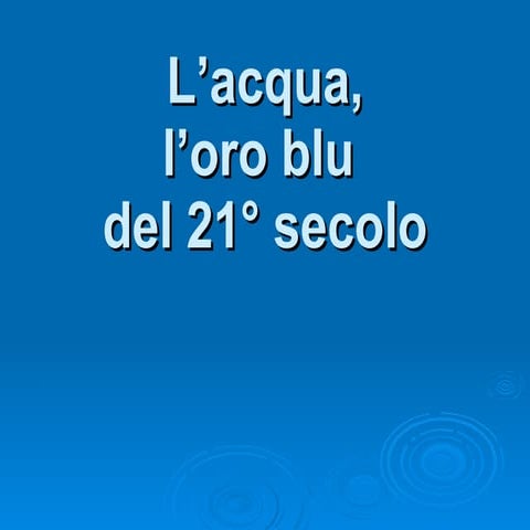 L’Acqua, Loro Blu | PPT