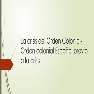 La crisis del Orden Colonial.pptx historia | PPTX