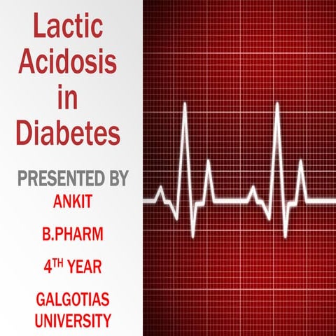 Lactic acidosis in diabetes by Ankit B.pharm(4th year) | PPTX