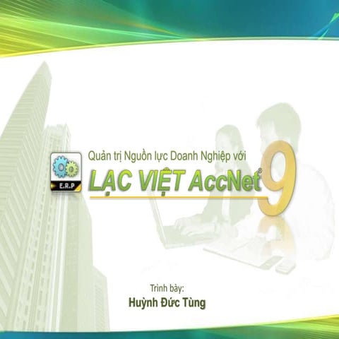 Phần mềm quản trị tài chính kinh doanh Lạc Việt AccNet9 ERP | PPTX