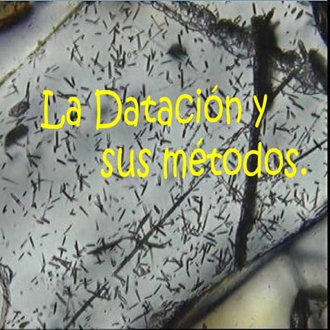 Métodos de la Datación utilizados en Geología | PPT