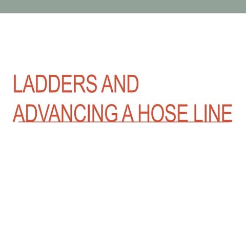 Ladders and advancing a hose line | PPTX