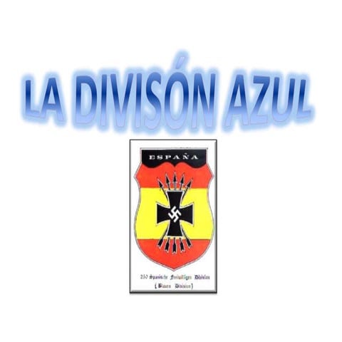 LA DIVISIÓN AZUL (1).pptx.................... | PPTX