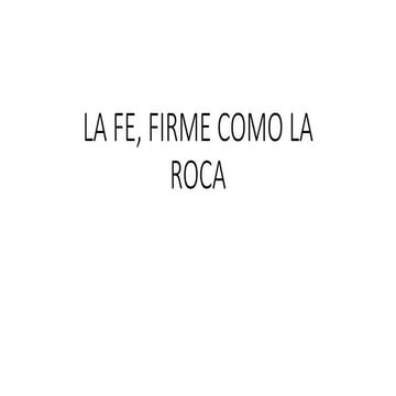 LA FE, FIRME COMO LA ROCA.pptx