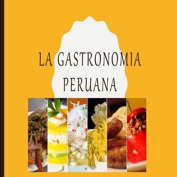 GASTRONOMIA, RESEÑA DE LOS PLATOS TIPICOS EN EL PERU- AI.pptx