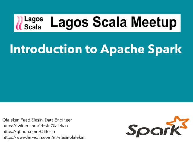 Introduction To Apache Spark Lagos Scala Meetup Session 2 Ppt