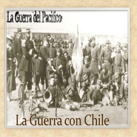La guerra del Pacifico_La guerra con chile | PPTX