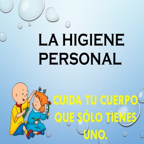 HIGIENE PERSONAL, CUIDAD TU CUERPO BIEN. | PPTX