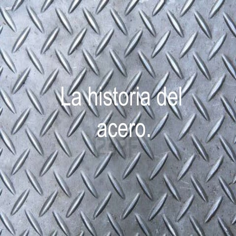 La historia del acero presenta copia | PPTX