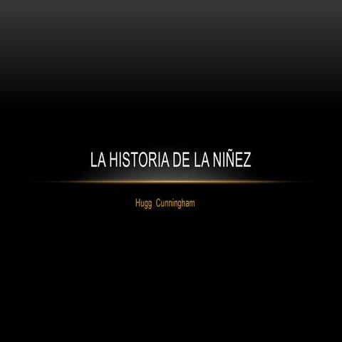 LA HISTORIA DE LA NIÑEZ. | PPTX