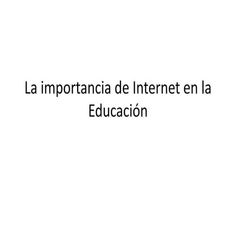 La Importancia De Internet En La Educación Ppt