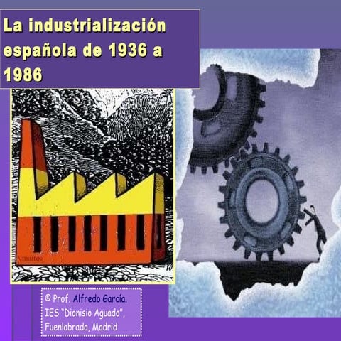 La industrialización en España entre1936 y 1986. | PPT