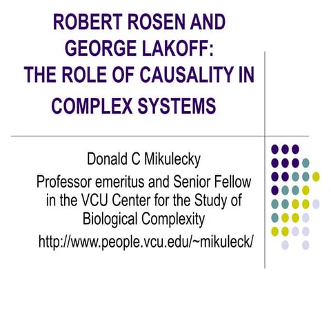 ROBERT ROSEN AND GEORGE LAKOFF: THE ROLE OF CAUSALITY IN COMPLEX SYSTEMS | PPT