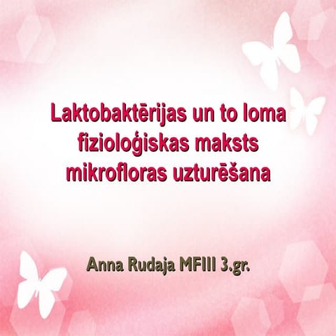 Laktobaktērijas un to loma fizioloģiskas maksts mikrofloras uzturēšana ...