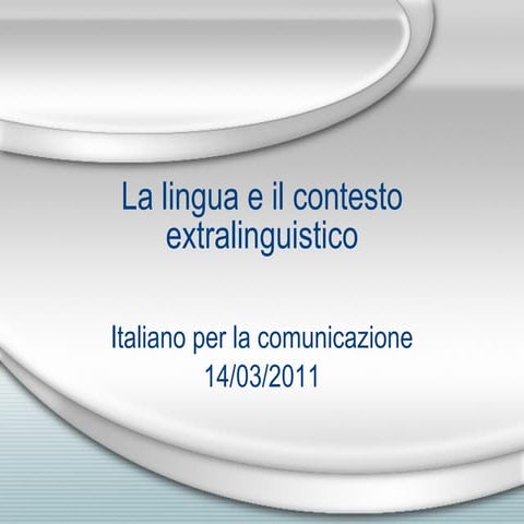 La lingua e il contesto extralinguistico | PPT