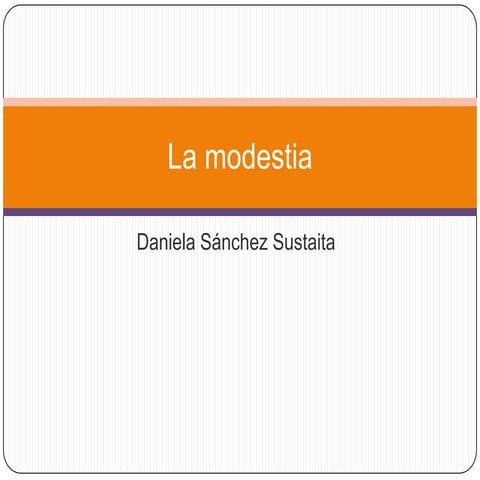 La modestia daniela_sanchez[1] | PPTX