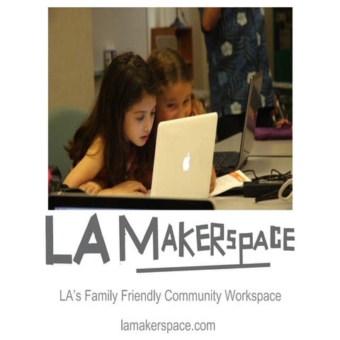 LA Makerspace Overview & Benefits | PPT