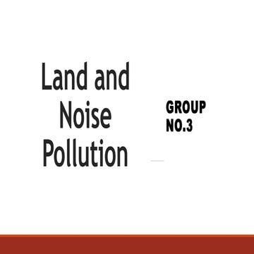 Land and noise pollution and its realtion to humans | PPTX