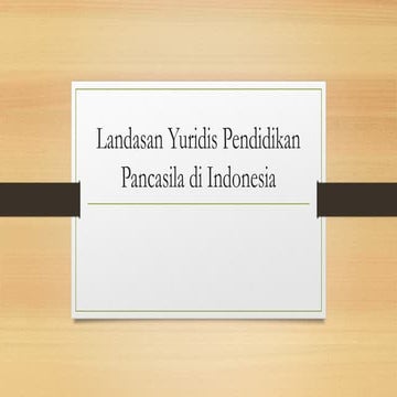 Landasan Yuridis Pendidikan Pancasila di Indonesia.pptx