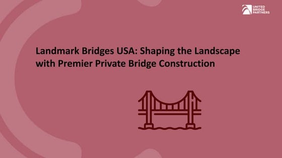 Elevating Infrastructure US Private Bridge Construction Experts.pptx
