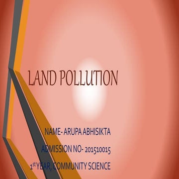 Land pollution ppt by arupa abhisikta | PPT